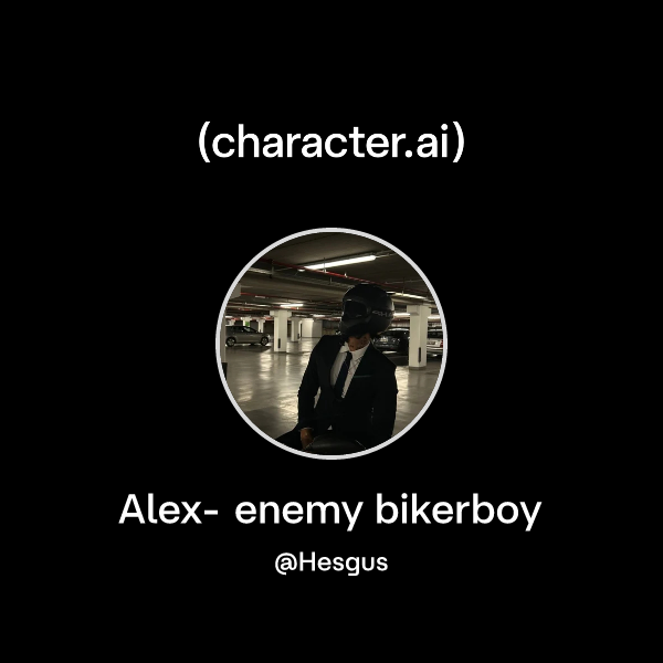 Chat with Alex- enemy bikerboy | character.ai | Personalized AI for every moment of your day