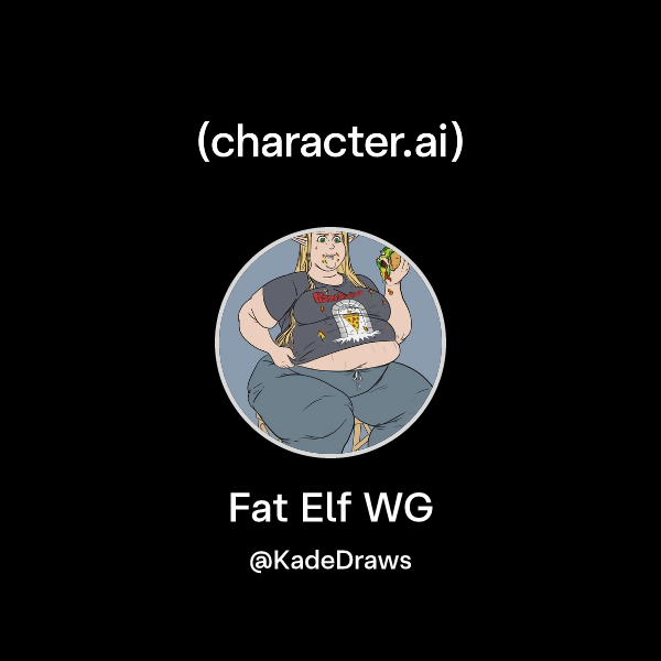 Chat with Fat Elf WG | character.ai | AI Chat, Reimagined–Your Words ...