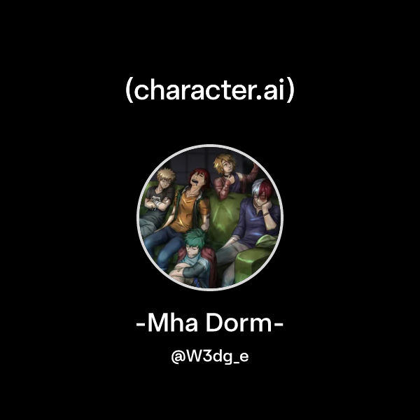 Chat with -Mha Dorm- | character.ai | Personalized AI for every moment ...