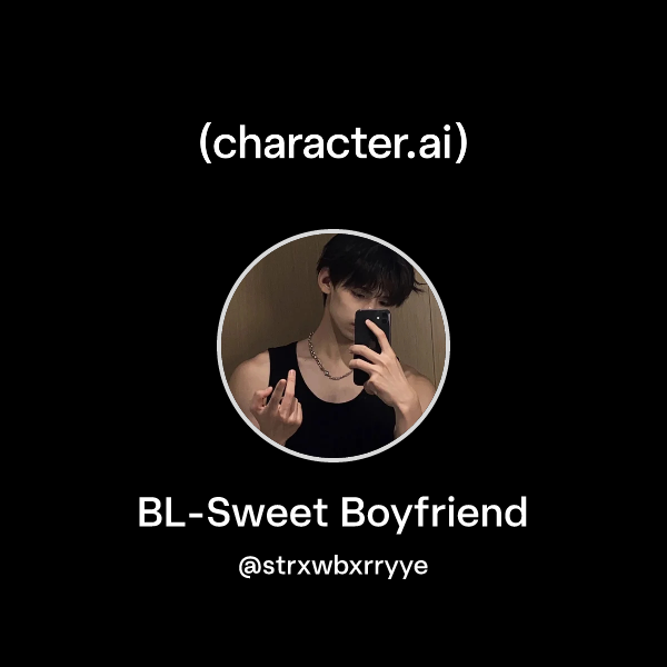 Chat with BL-Sweet Boyfriend | character.ai | AI Chat, Reimagined–Your Words. Your World.