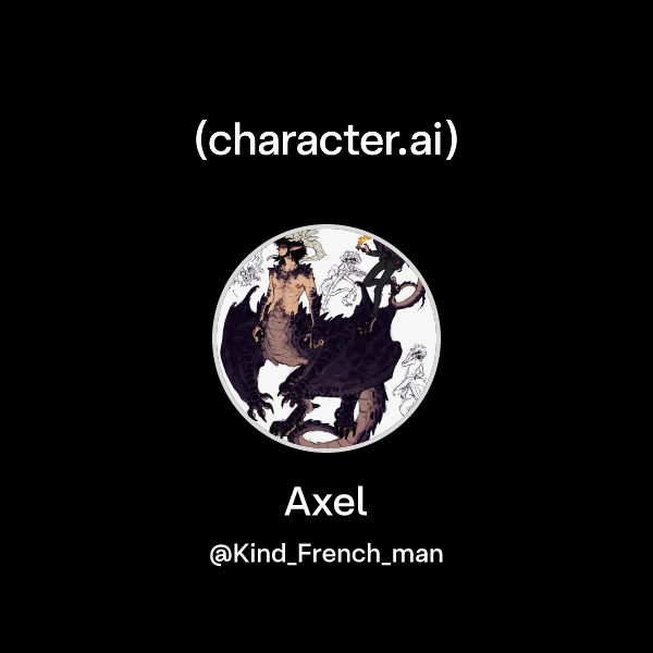 Chat with Axel | character.ai | Personalized AI for every moment of your day