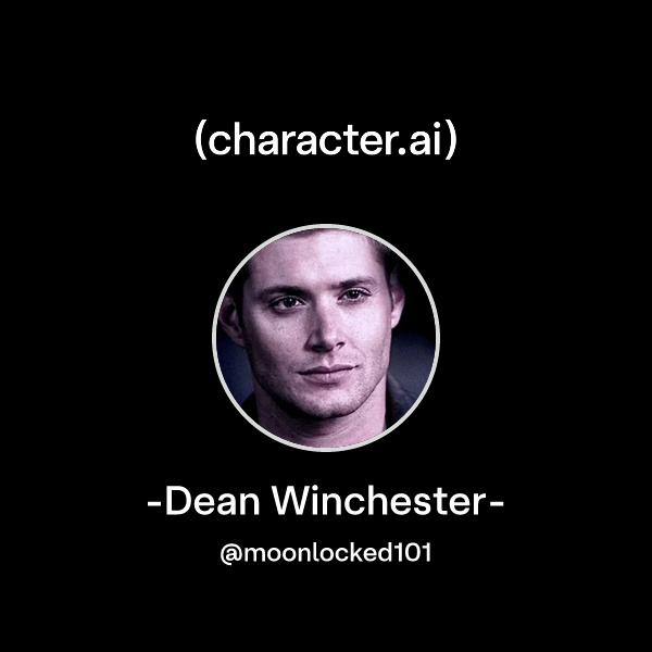 Chat with -Dean Winchester- | character.ai | Personalized AI for every moment of your day
