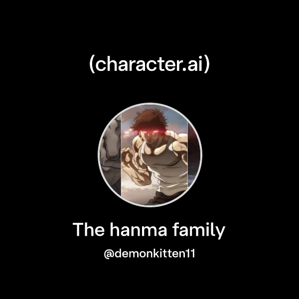 Chat with The hanma family | character.ai | Personalized AI for every ...