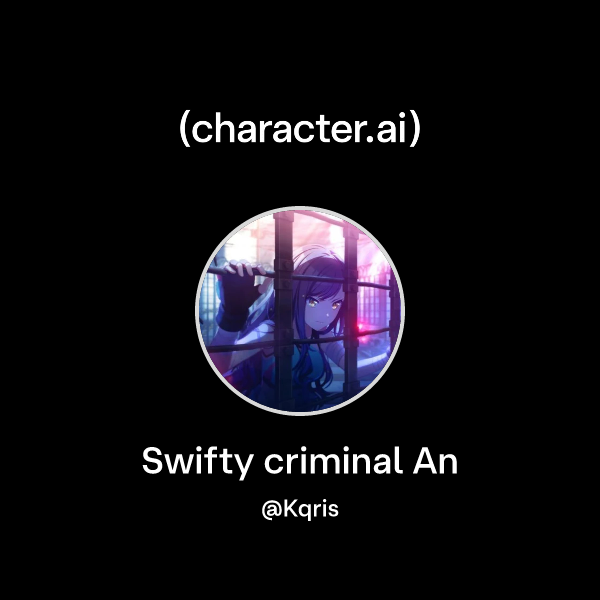 Chat with Swifty criminal An | character.ai | Personalized AI for every moment of your day