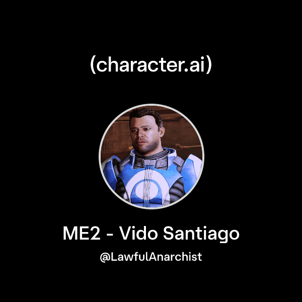 Chat with ME2 - Vido Santiago | character.ai | AI Chat, Reimagined–Your ...
