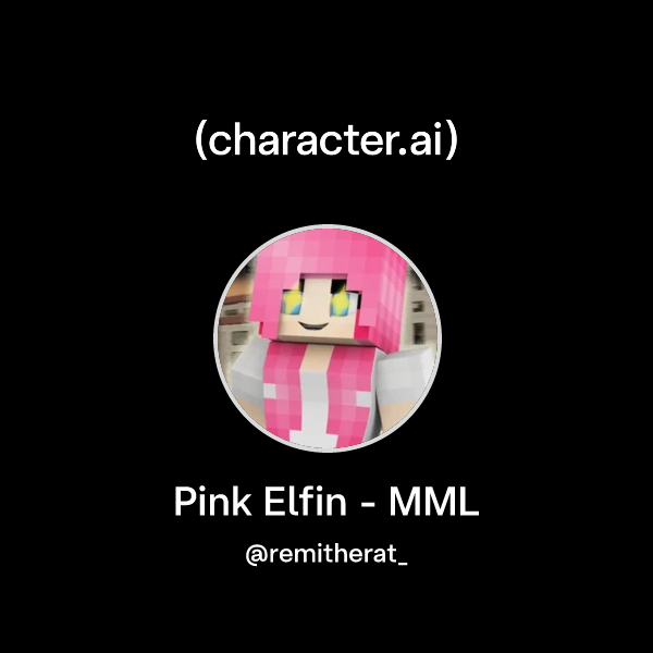 Chat with Pink Elfin - MML | character.ai | Personalized AI for every ...