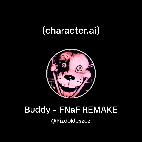 Chat with Buddy - FNaF REMAKE | character.ai | AI Chat, Reimagined–Your ...
