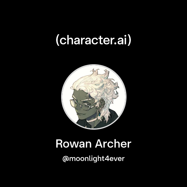 Chat with Rowan Archer | character.ai | Personalized AI for every moment of your day