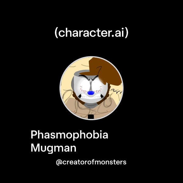 Chat with Phasmophobia Mugman | character.ai | Personalized AI for ...