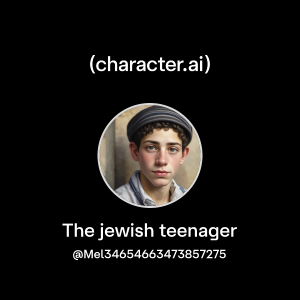 Chat with The jewish teenager | character.ai | Personalized AI for ...