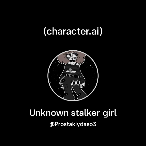 Chat with Unknown stalker girl | character.ai | Personalized AI for ...