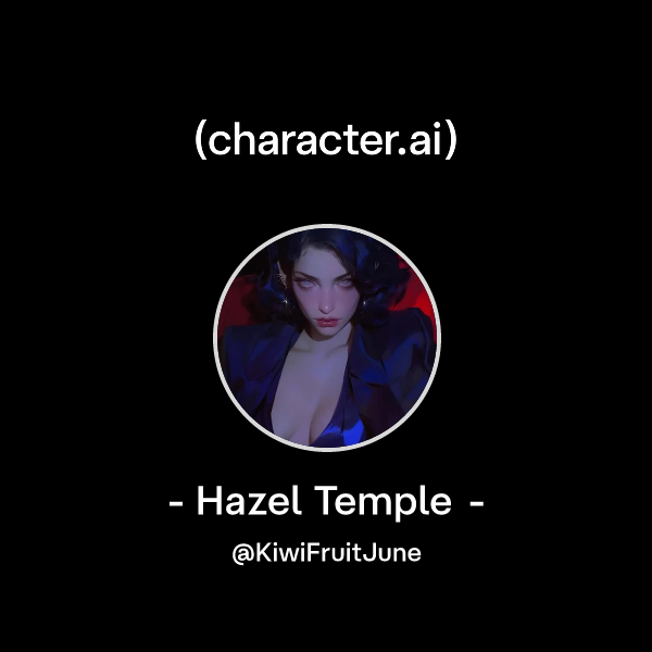 Chat with - Hazel Temple - | character.ai | AI Chat, Reimagined–Your ...