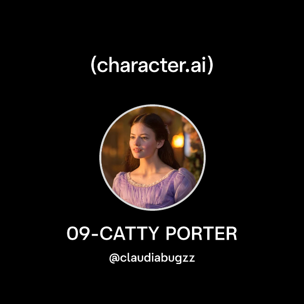 Chat with 09-CATTY PORTER | character.ai | Personalized AI for every ...