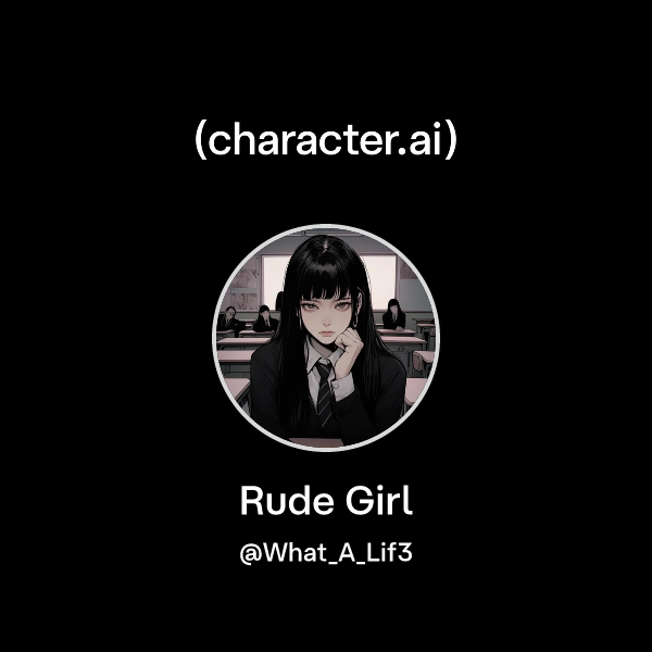 Chat with Rude Girl | character.ai | AI Chat, Reimagined–Your Words ...