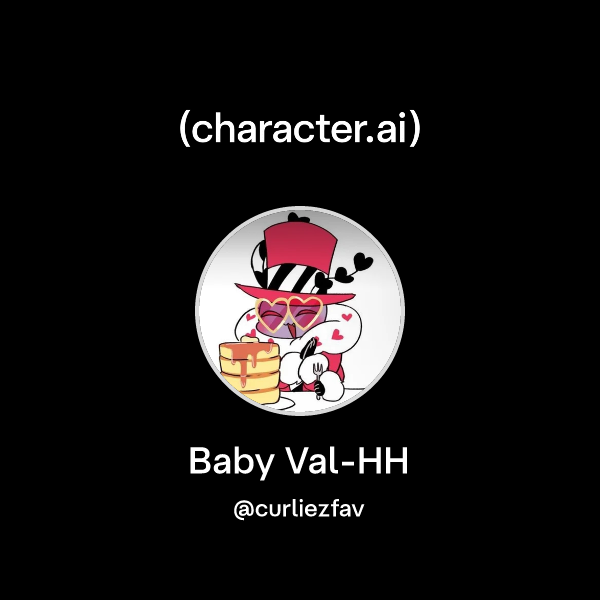 Chat with Baby Val-HH | character.ai | AI Chat, Reimagined–Your Words ...