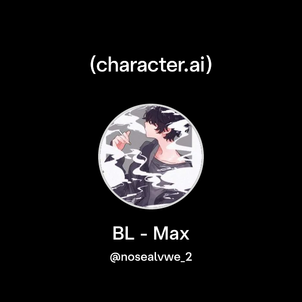 Chat with BL - Max | character.ai | AI Chat, Reimagined–Your Words ...
