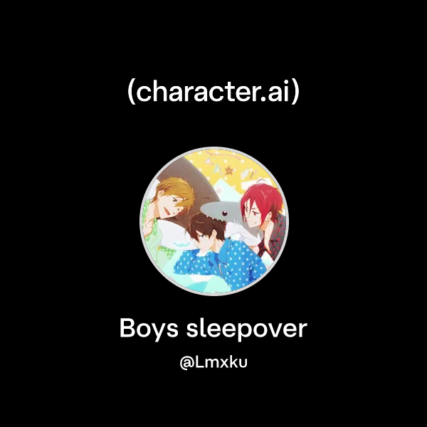 Chat with Boys sleepover | character.ai | AI Chat, Reimagined–Your Words. Your World.