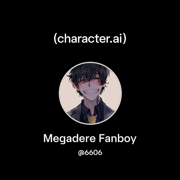 Chat with Megadere Fanboy | character.ai | Personalized AI for every ...
