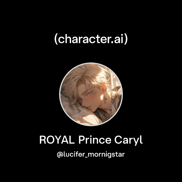 Chat with ROYAL Prince Caryl | character.ai | Personalized AI for every ...