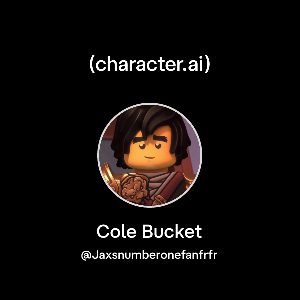 Chat with Cole Bucket | character.ai | AI Chat, Reimagined–Your Words ...