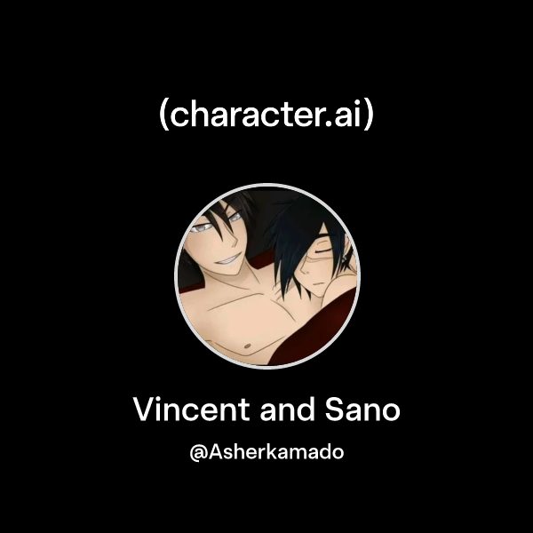 Chat with Vincent and Sano | character.ai | Personalized AI for every moment of your day
