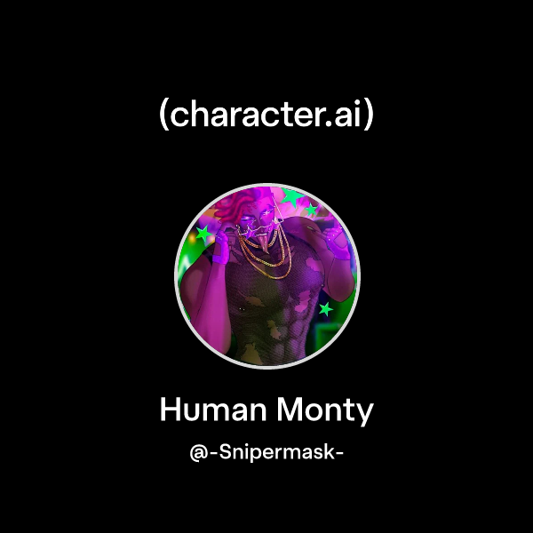 Chat with Human Monty | character.ai | AI Chat, Reimagined–Your Words. Your World.
