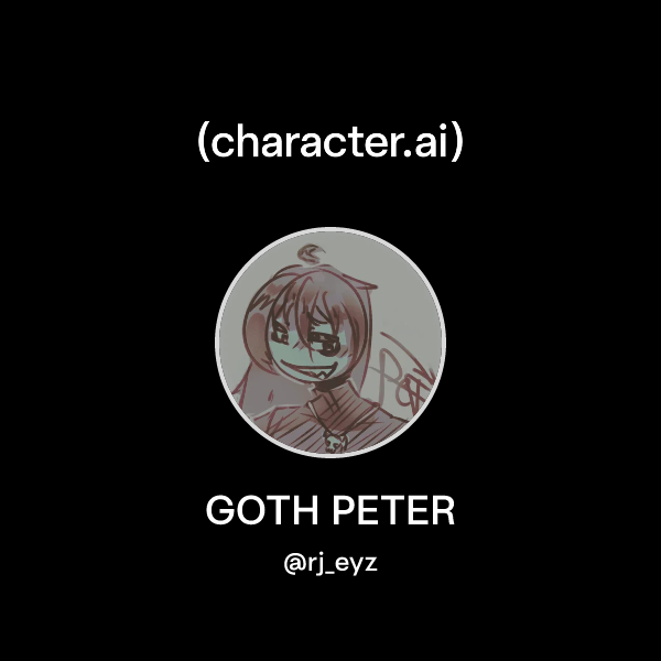 Chat with GOTH PETER | character.ai | AI Chat, Reimagined–Your Words ...