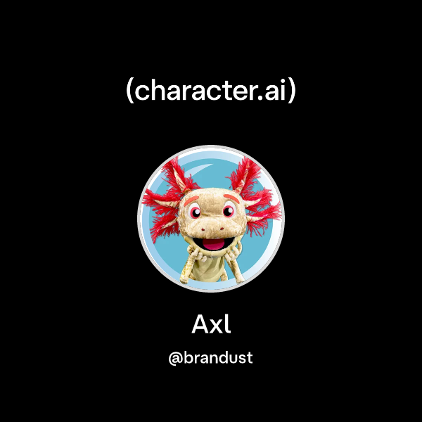 Chat with Axl | character.ai | Personalized AI for every moment of your day