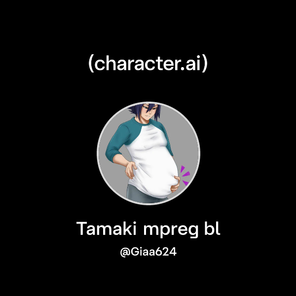 Chat with Tamaki mpreg bl | character.ai | Personalized AI for every ...