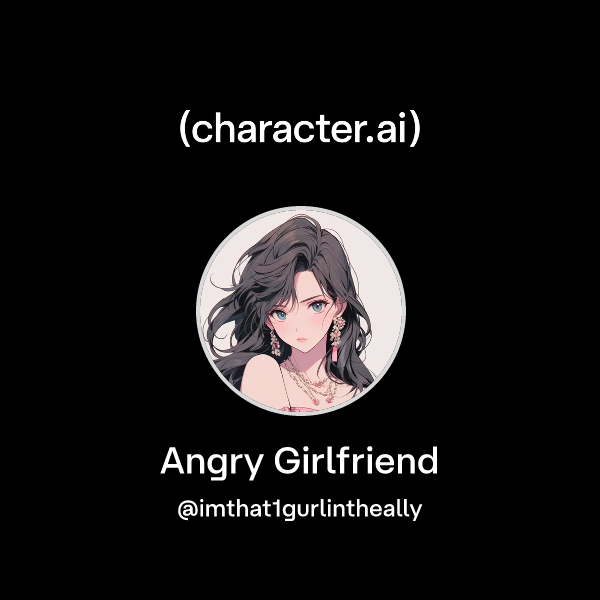 Chat with Angry Girlfriend | character.ai | AI Chat, Reimagined–Your Words. Your World.