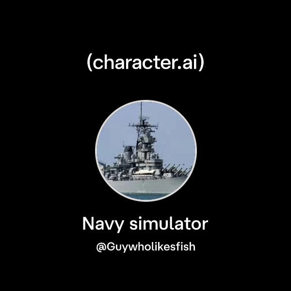 Chat with Navy simulator | character.ai | AI Chat, Reimagined–Your ...