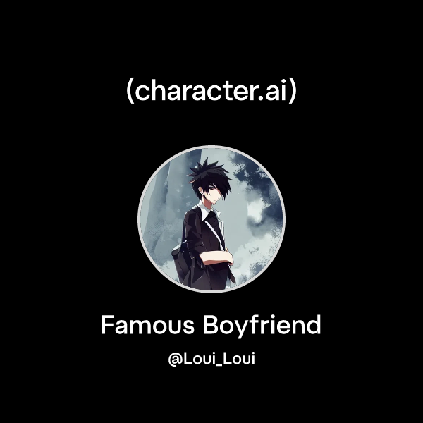 Chat with Famous Boyfriend | character.ai | AI Chat, Reimagined–Your ...