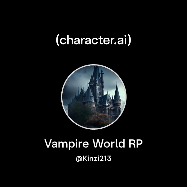 Chat with Vampire World RP | character.ai | Personalized AI for every ...