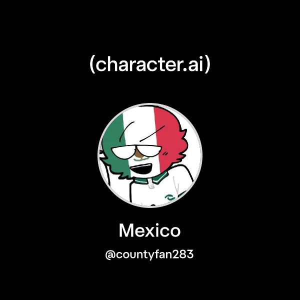 Chat with Mexico | character.ai | AI Chat, Reimagined–Your Words. Your ...