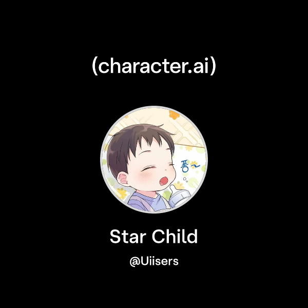 Chat with Star Child | character.ai | AI Chat, Reimagined–Your Words ...