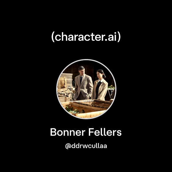 Chat with Bonner Fellers | character.ai | AI Chat, Reimagined–Your ...