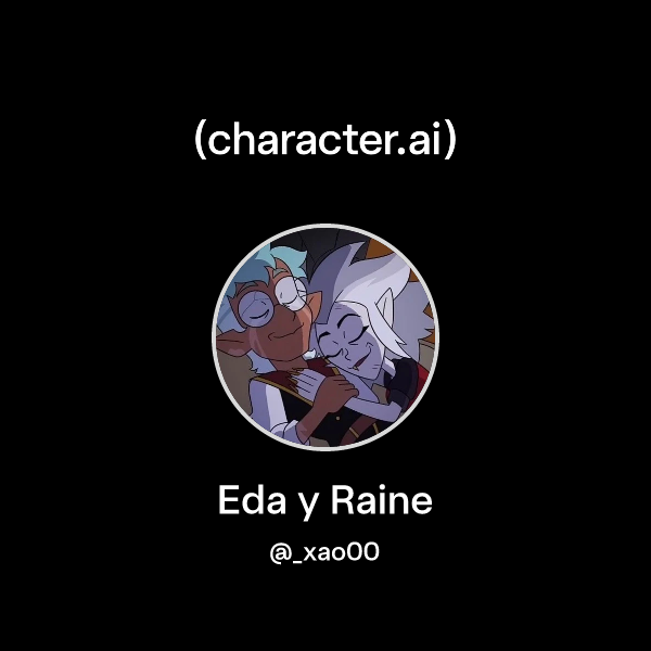 Chat with Eda y Raine | character.ai | AI Chat, Reimagined–Your Words. Your World.