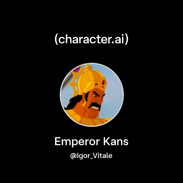 Chat with Emperor Kans | character.ai | AI Chat, Reimagined–Your Words ...