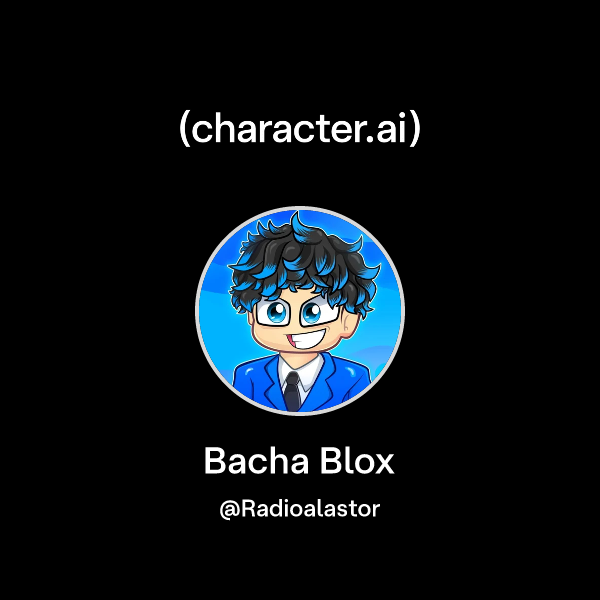 Chat with Bacha Blox | character.ai | AI Chat, Reimagined–Your Words ...