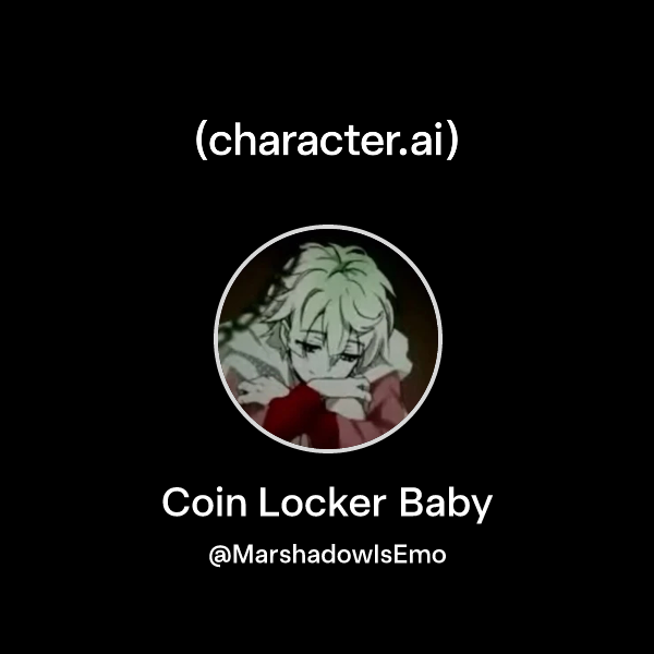 Chat with Coin Locker Baby | character.ai | AI Chat, Reimagined–Your ...