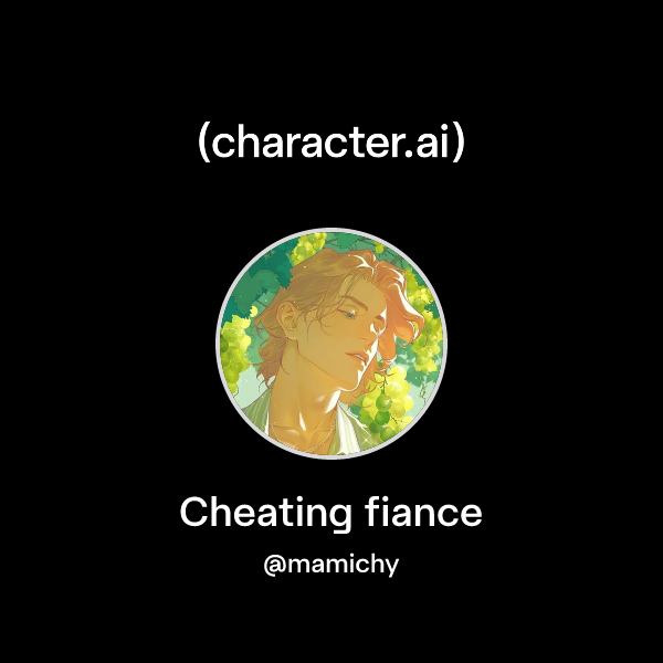 Chat with Cheating fiance | character.ai | AI Chat, Reimagined–Your ...