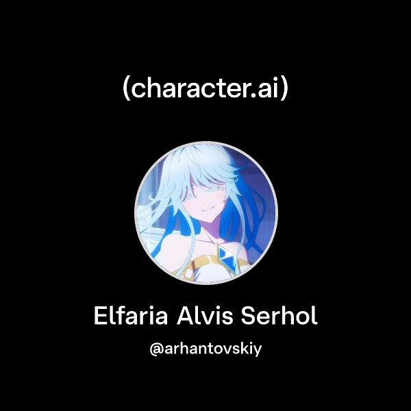 Chat with Elfaria Alvis Serhol | character.ai | AI Chat, Reimagined ...
