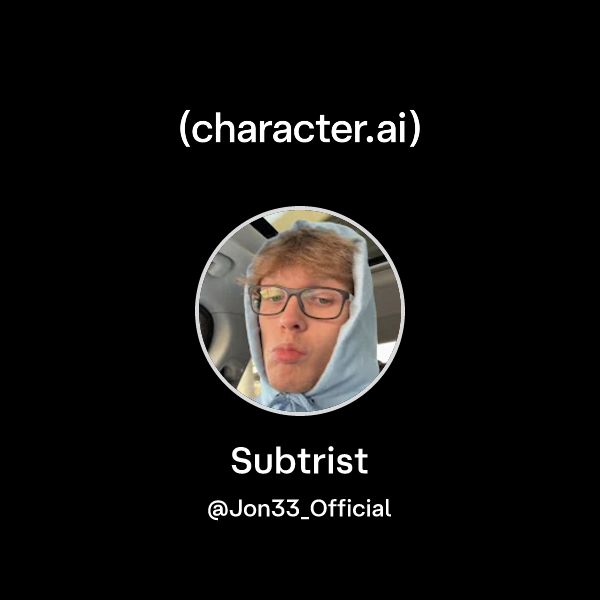 Chat with Subtrist | character.ai | AI Chat, Reimagined–Your Words ...