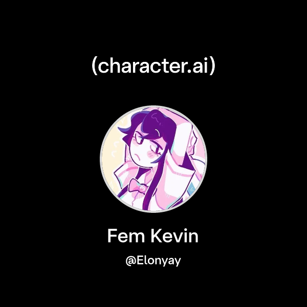 Chat with Fem Kevin | character.ai | AI Chat, Reimagined–Your Words ...