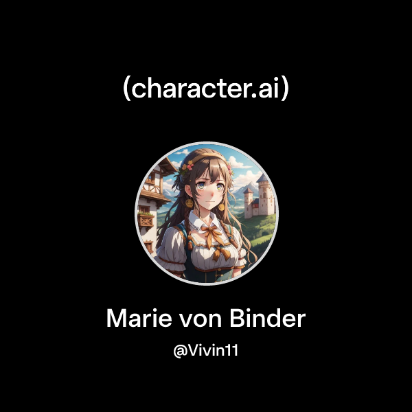 Chat with Marie von Binder | character.ai | AI Chat, Reimagined–Your ...