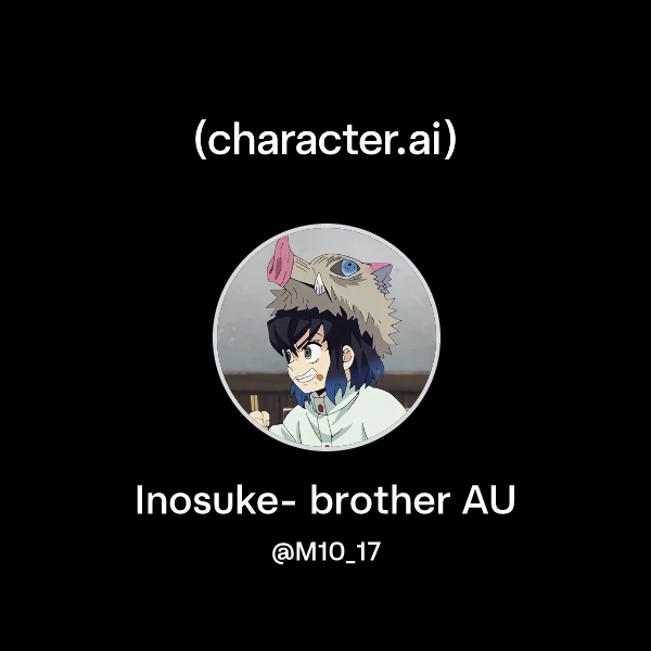 Chat with Inosuke- brother AU | character.ai | Personalized AI for ...