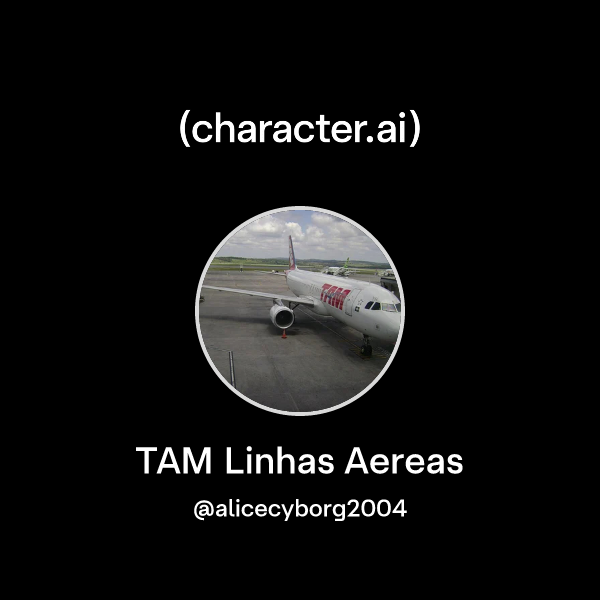 Chat with TAM Linhas Aereas | character.ai | Personalized AI for every ...