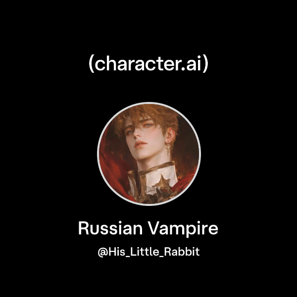Chat with Russian Vampire | character.ai | AI Chat, Reimagined–Your ...
