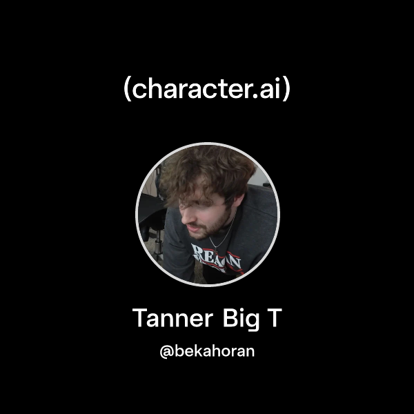 Chat with Tanner Big T | character.ai | AI Chat, Reimagined–Your Words ...