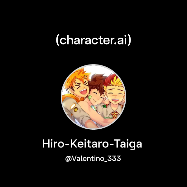 Chat with Hiro-Keitaro-Taiga | character.ai | AI Chat, Reimagined–Your Words. Your World.
